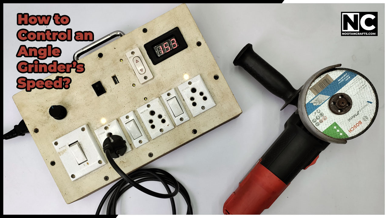 How to Control an Angle Grinder Speed + A DIY Controller